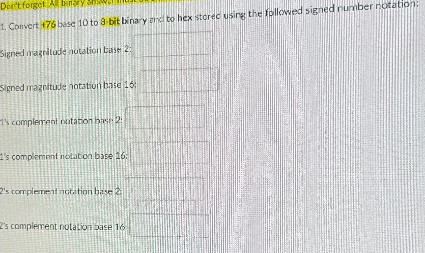 Solved Convert 76 ﻿base 10 ﻿to 8 Bit Binary And To Hex 