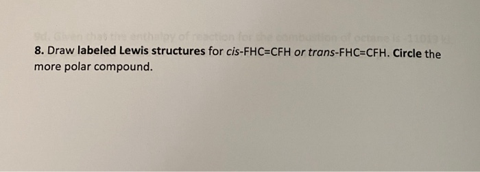 Solved 8. Draw labeled Lewis structures for cis-FHC=CFH or | Chegg.com