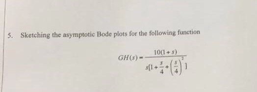 Solved 5. Sketching the asymptotic Bode plots for the | Chegg.com