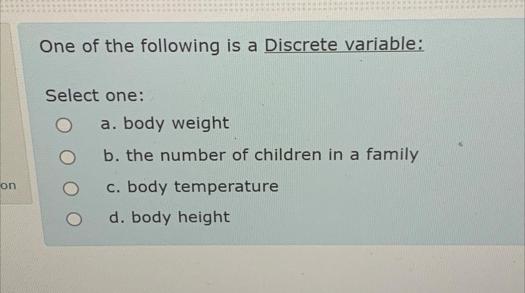 Solved One of the following is a Discrete variable:Select | Chegg.com