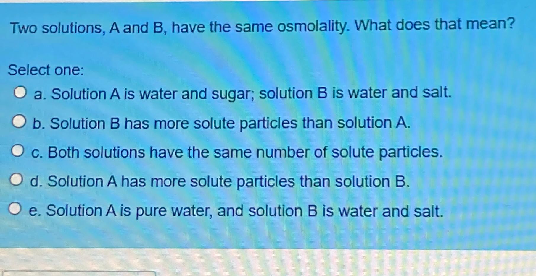 Solved Two solutions, A and B, ﻿have the same osmolality. | Chegg.com