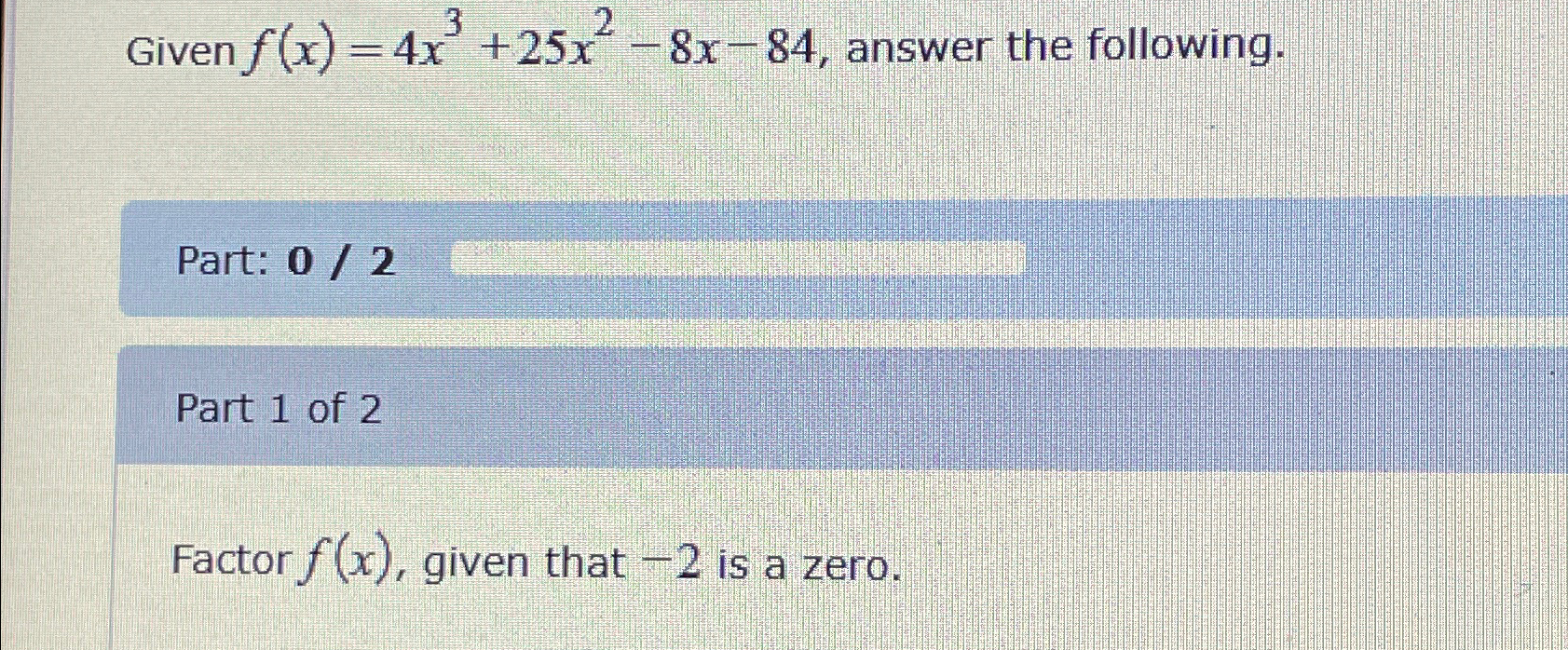 Solved Given f(x)=4x3+25x2-8x-84, ﻿answer the | Chegg.com