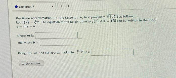 Solved Use linear approximation, i.e, the tangent line, to | Chegg.com