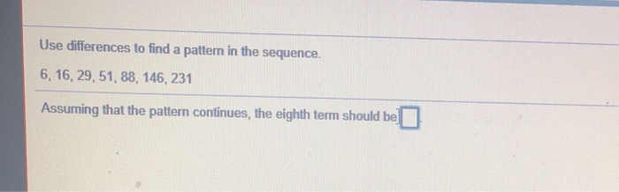 Solved Use differences to find a pattern in the sequence. 6, | Chegg.com