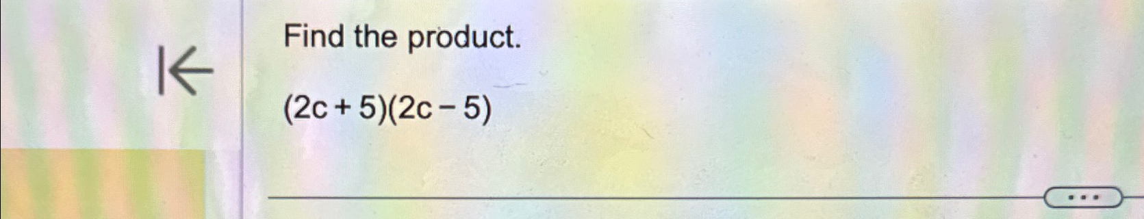 Solved Find the product.(2c+5)(2c-5) | Chegg.com