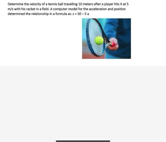 Solved Determine the velocity of a tennis ball travelling 10 | Chegg.com