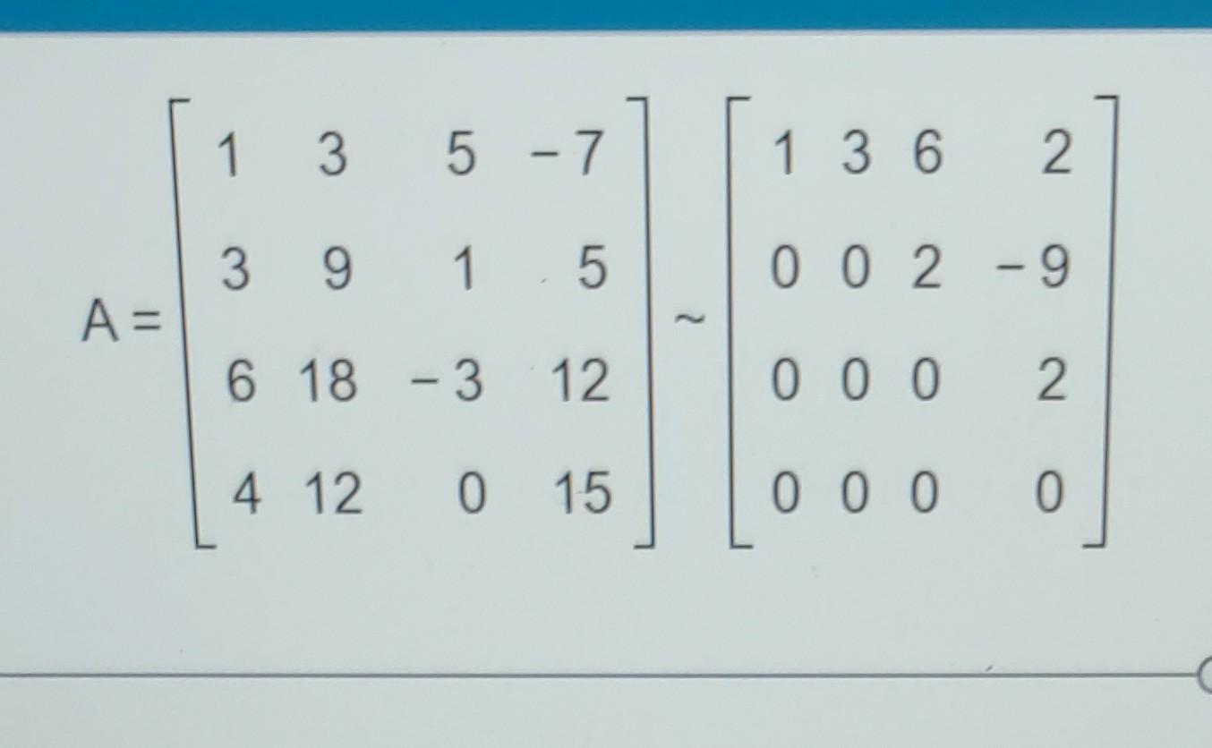 Solved Given below is a matrix A and an echelon form of A. | Chegg.com