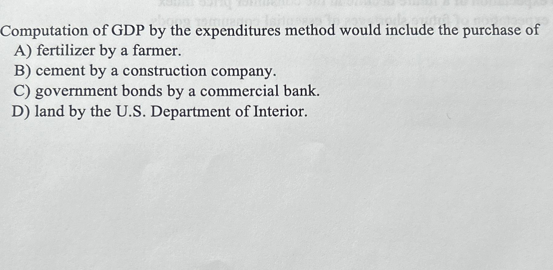 Solved Computation of GDP by the expenditures method would | Chegg.com