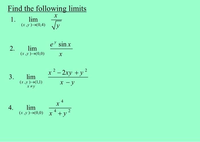 Solved Find the following limits 1. lim(x,y)→(0,4)yx 2. | Chegg.com