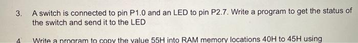 Solved 3. A switch is connected to pin P1.0 and an LED to | Chegg.com