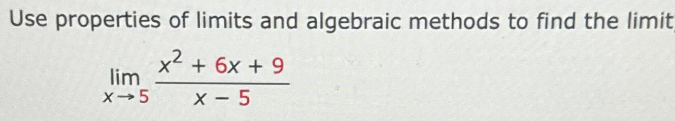 Solved Use properties of limits and algebraic methods to | Chegg.com