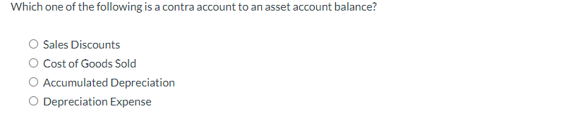 Solved Which one of the following is a contra account to an | Chegg.com
