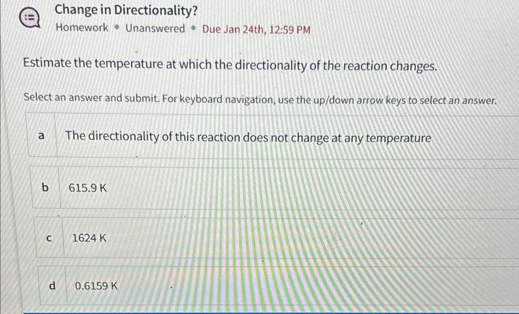 Solved Change in Directionality?Homework - ﻿Unanswered * | Chegg.com