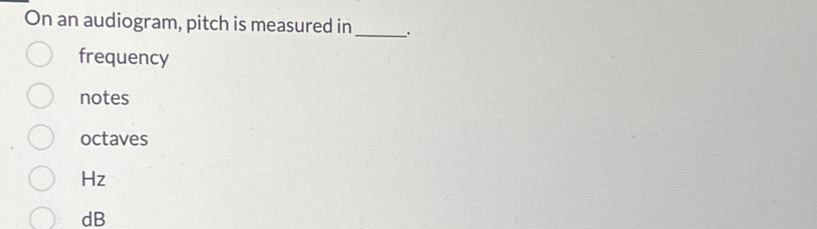 Solved On an audiogram, pitch is measured | Chegg.com
