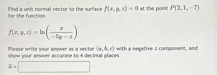 Solved Find a unit normal vector to the surface f(x,y,z)=0 | Chegg.com