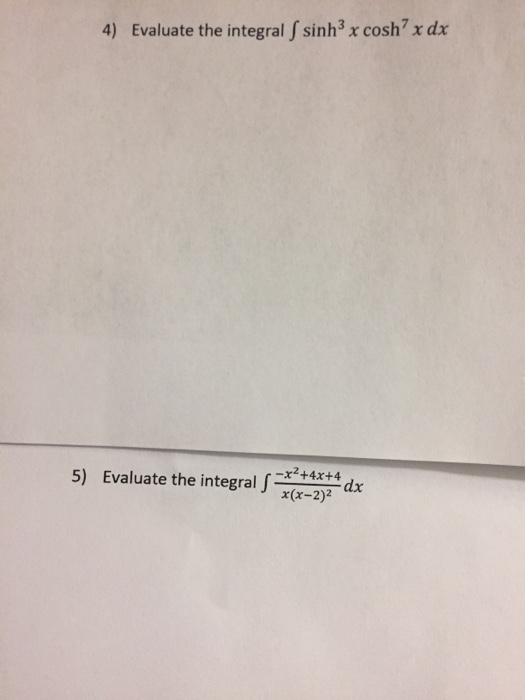 Solved 4) Evaluate the integral ſ sinh? x cosh? x dx 5) | Chegg.com