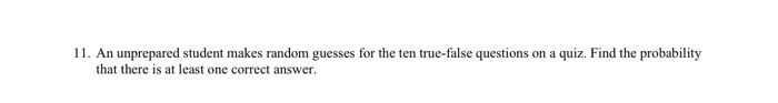 Solved 11. An unprepared student makes random guesses for | Chegg.com