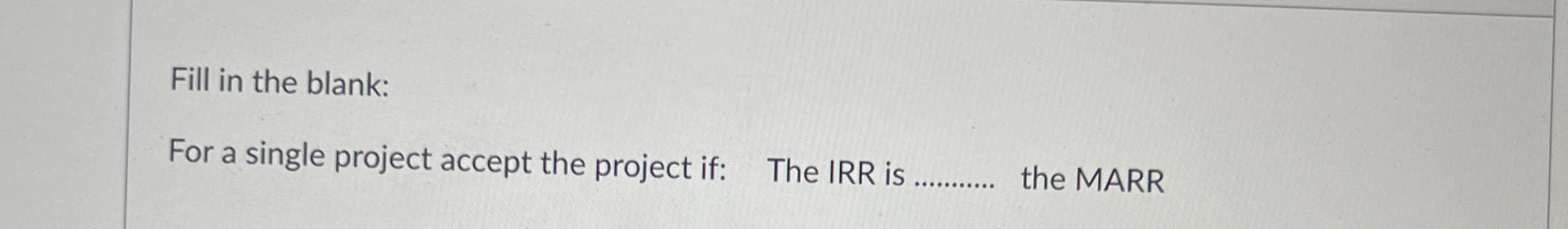 Solved Fill in the blank:For a single project accept the | Chegg.com