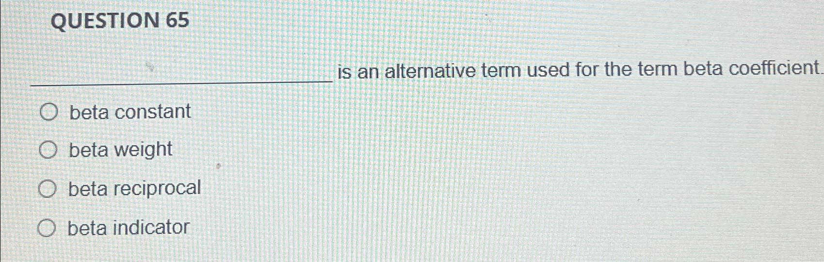 Solved QUESTION 65 ﻿is an alternative term used for the term | Chegg.com
