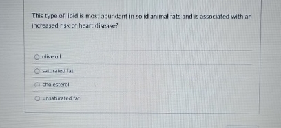 This type of lipid is most abundant in solid animal | Chegg.com