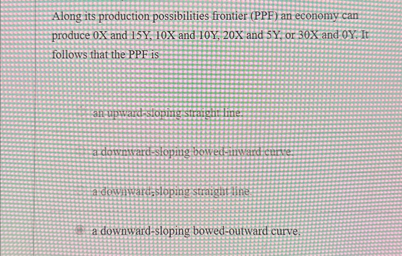 Solved Along its production possibilities frontier (PPF) ﻿an | Chegg.com