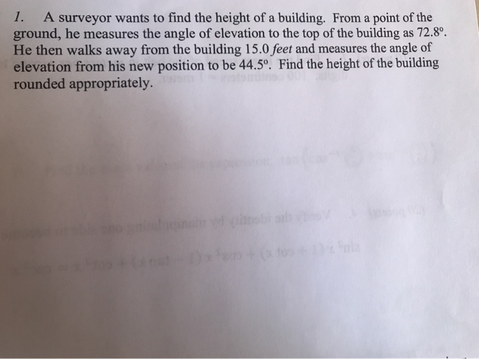 Solved 1. A surveyor wants to find the height of a building. | Chegg.com