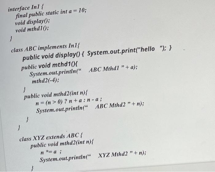 Solved interface Inl{ final public static int a = 10; void | Chegg.com
