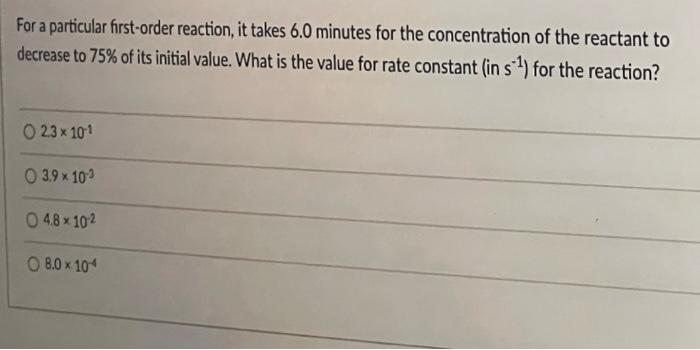 Solved For A Particular First Order Reaction It Takes 6 0