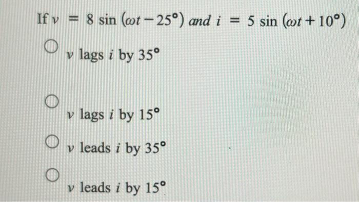 Solved If \\( v=8 \\sin \\left(\\omega t-25^{\\circ}\\right) | Chegg.com