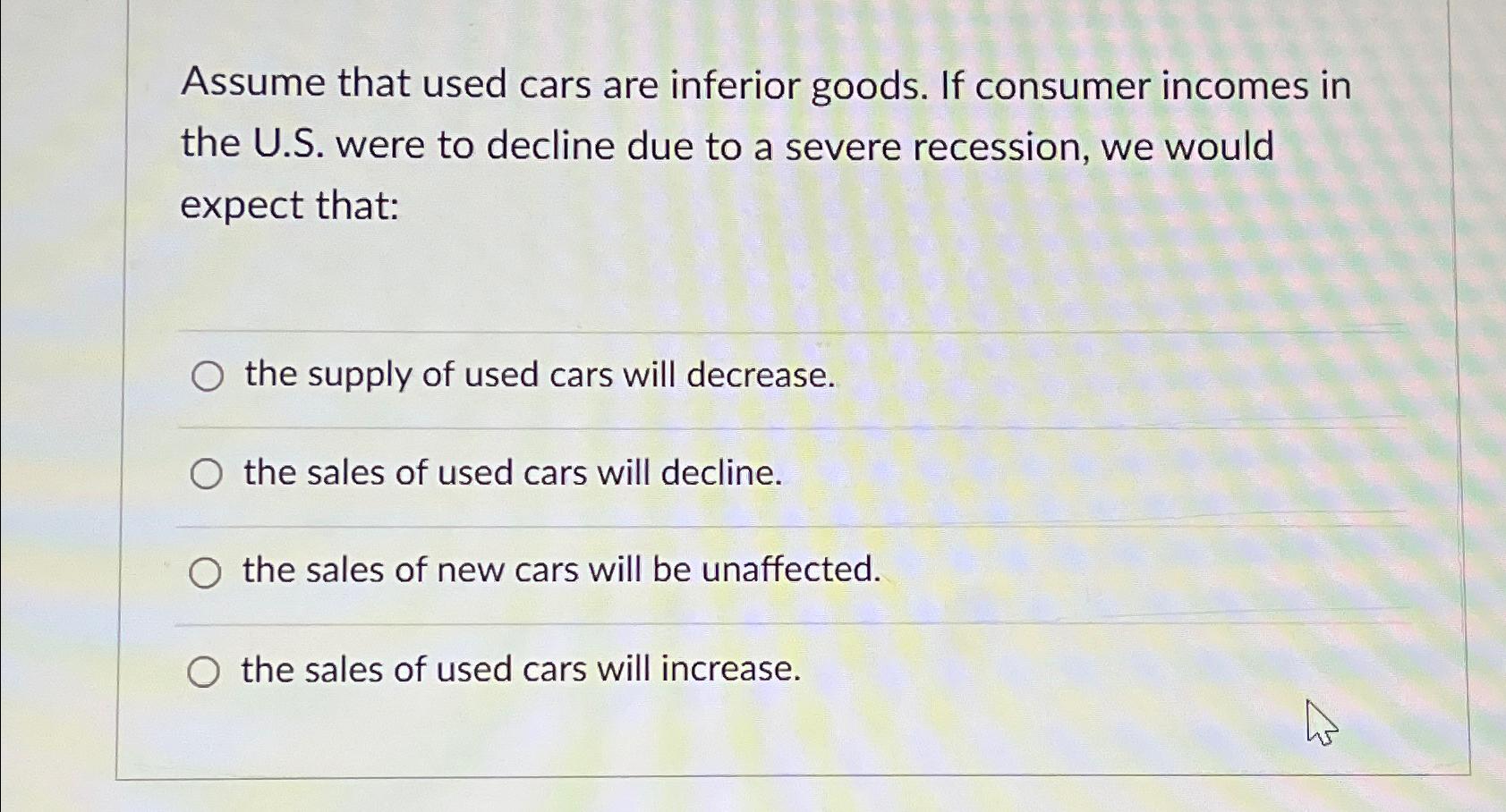Solved Assume that used cars are inferior goods. If consumer | Chegg.com