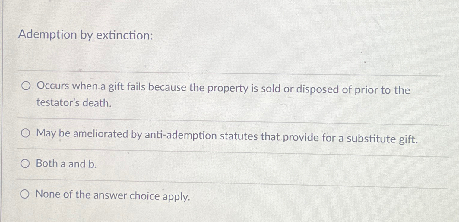 Solved Ademption by extinction:Occurs when a gift fails | Chegg.com