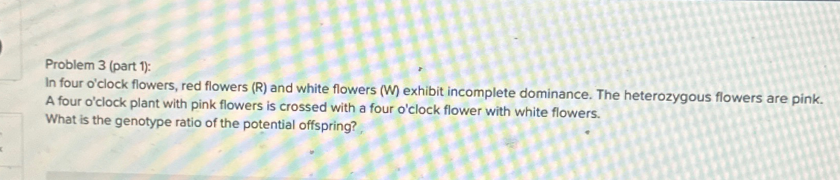 Solved Problem 3 (part 1):In four o'clock flowers, red | Chegg.com