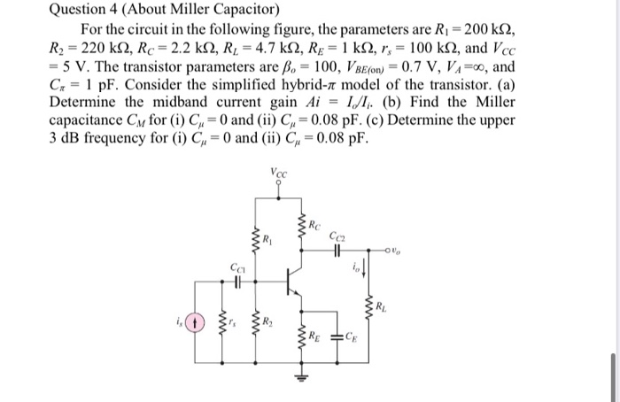 Solved Question 4 (About Miller Capacitor) For the circuit | Chegg.com