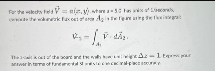 Solved For the velocity field V=a x,y , where a=5.0 has | Chegg.com