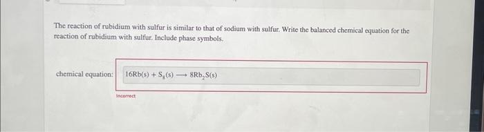 Solved The reaction of rubidium with sulfur is similar to | Chegg.com