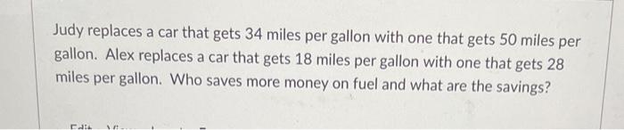 Solved Judy replaces a car that gets 34 miles per gallon | Chegg.com