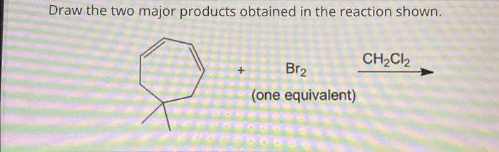 Solved Draw the two major products obtained in the reaction | Chegg.com