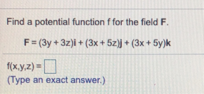 Solved Find a potential function f for the field F. F = (3y | Chegg.com