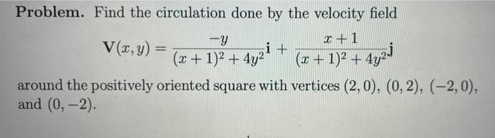 Solved Problem. Find the circulation done by the velocity | Chegg.com