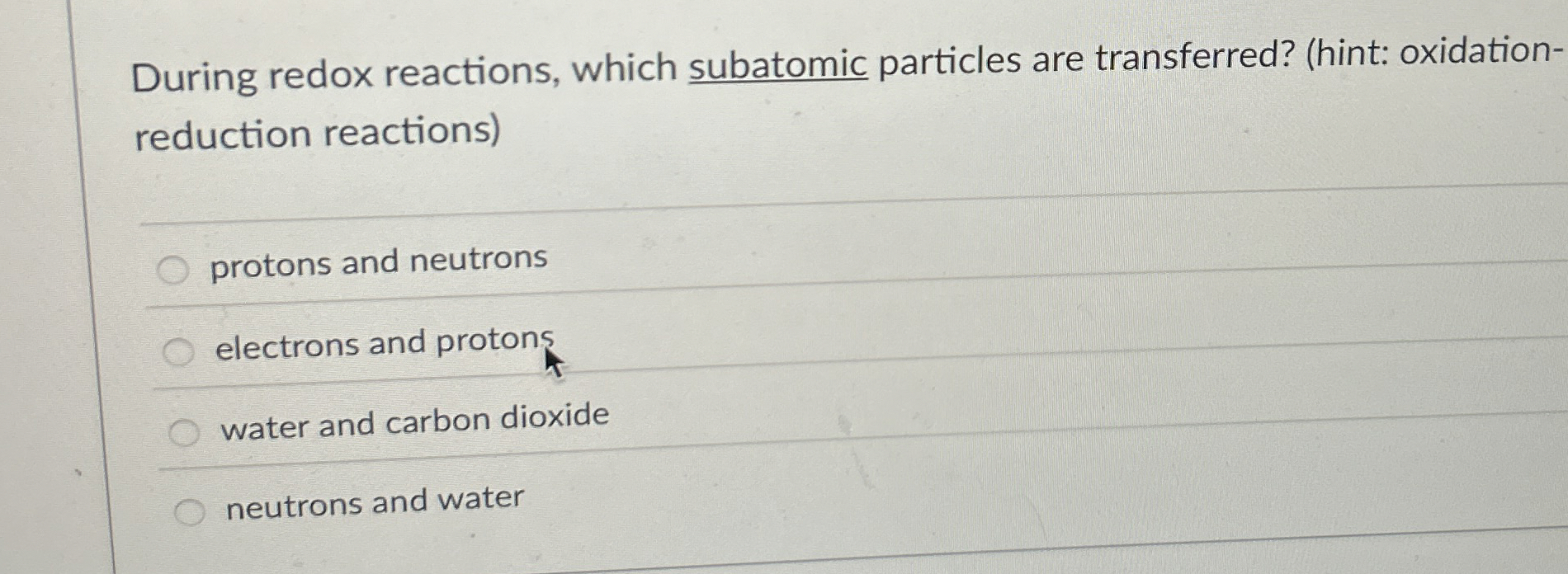Solved During redox reactions, which subatomic particles are | Chegg.com