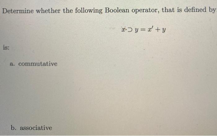 Solved Determine whether the following Boolean operator, | Chegg.com
