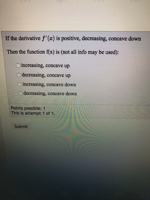 Solved if the derivative f’(x) is positive, decreasing, | Chegg.com