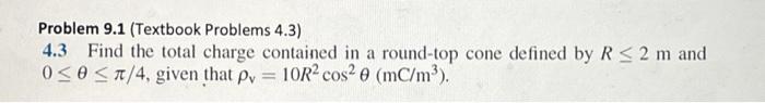Solved Find the total charge contained in a round-top cone | Chegg.com