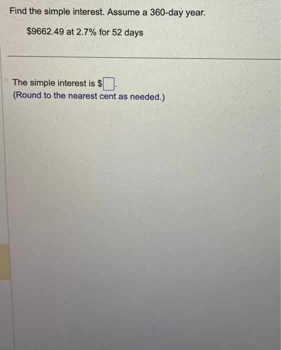 Solved Find the simple interest. Assume a 360-day year. | Chegg.com