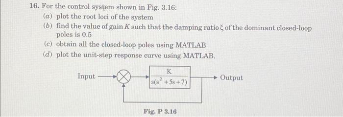 Solved 16. For the control system shown in Fig. 3.16: (a) | Chegg.com