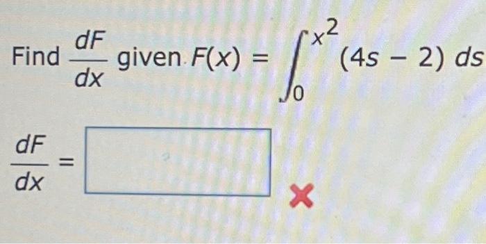 Solved dF dx Find given F(x)= dF dx || - 6x² (4 Jo X (4s - | Chegg.com