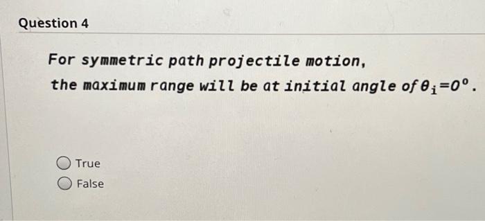 Solved Question 4 For symmetric path projectile motion, the | Chegg.com