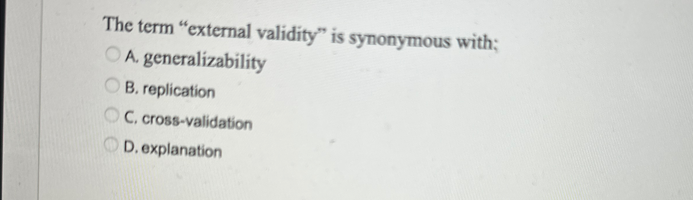 Solved The term "external validity" is synonymous with;A. | Chegg.com
