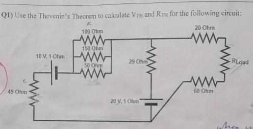 Solved Q1) Use the Thevenin's Theorem to calculate VTH and | Chegg.com