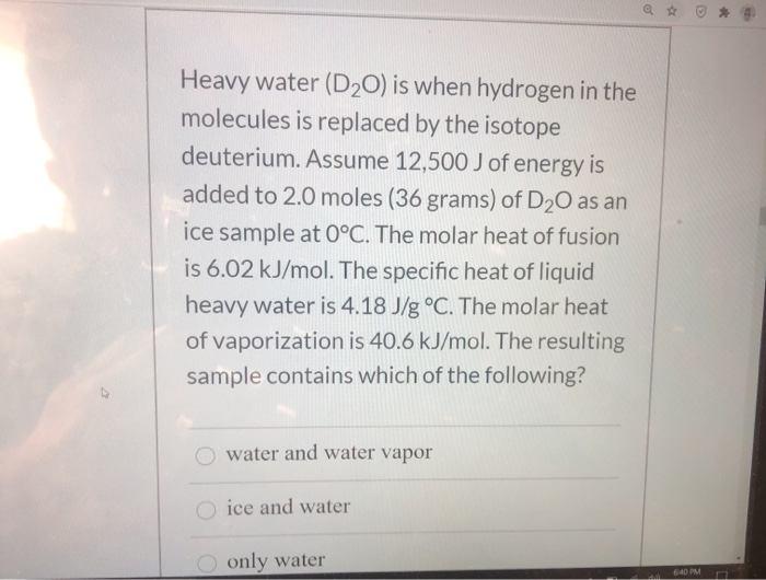 Solved Heavy water (D20) is when hydrogen in the molecules | Chegg.com